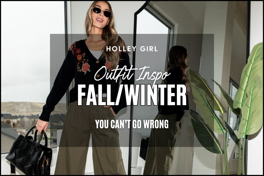 Outfit Inspo Fall/Winter – Holley Girl