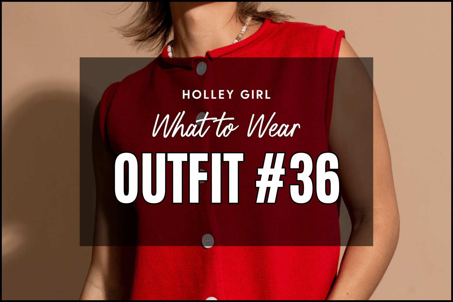 Outfit #36 – Holley Girl